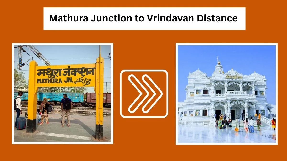 Mathura Junction to Vrindavan Distance, Fare & Temples Guide